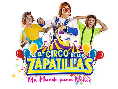 Inicio Circo Los Zapatillas Descubre El Maravilloso Mundo Del