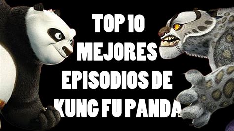 Kung Fu Panda La Leyenda De Po Top 10 Mejores Episodios PARTE 1 De