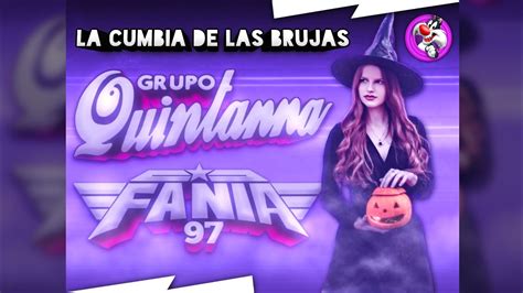 La Cumbia De Las Brujas Grupo Quintanna Octubre 2022 YouTube