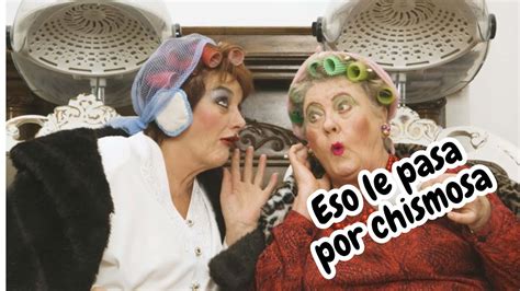 Eso Le Pasa Por Chismosa YouTube