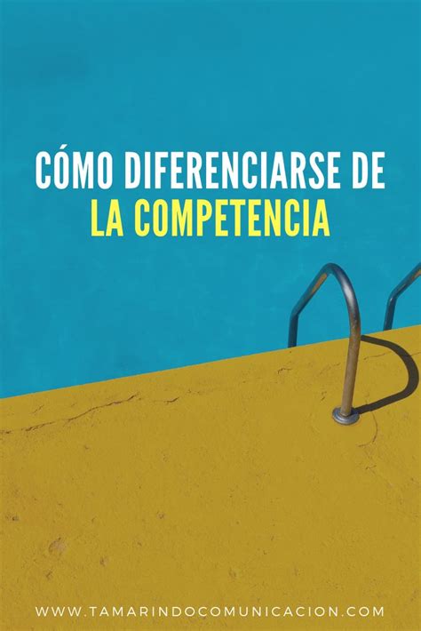 Cómo diferenciarse de la competencia Trucos e ideas para hacer que tus