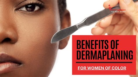 Benefits Of Dermaplaning For Women Of Color Black Skin Care