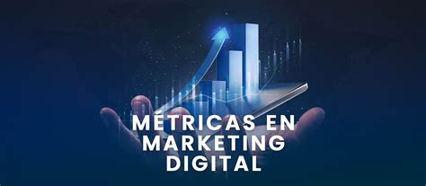 Dominando las Métricas en Marketing Digital