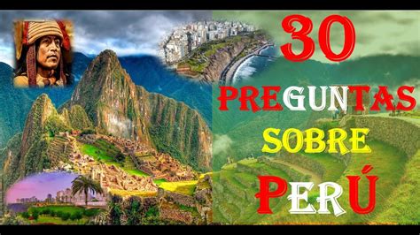 30 PREGUNTAS SOBRE PERÚ PREGUNTAS DE CULTURA GENERAL PERÚ PERÚ