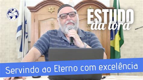 Servindo Ao Eterno Excel Ncia Estudo Da Tor Rosh Gilberto