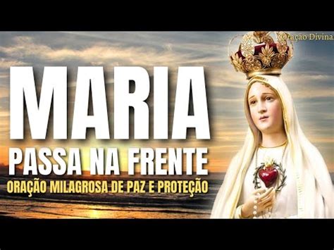 Maria Passa na Frente oração De Paz e Proteção Na Intercessão De Nossa