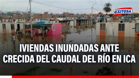 Ica Desborde de río deja varias viviendas inundadas YouTube