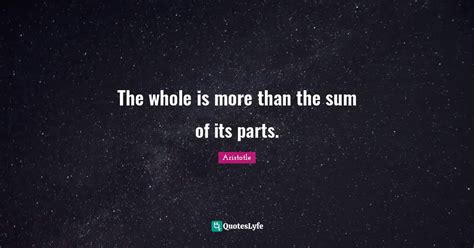 The Whole Is More Than The Sum Of Its Parts Quote By Aristotle