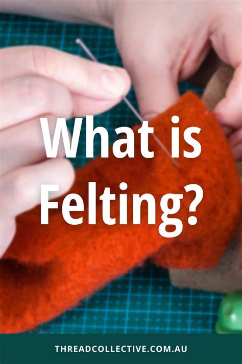 Types Of Felting Explained Thread Collective Australia Felt Needle