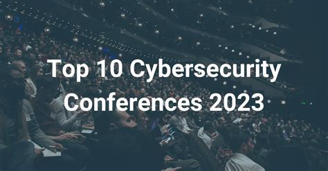 Top Cybersecurity Conferences Of