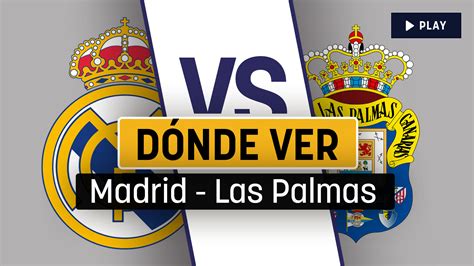 Real Madrid Las Palmas hoy dónde ver el partido en directo por