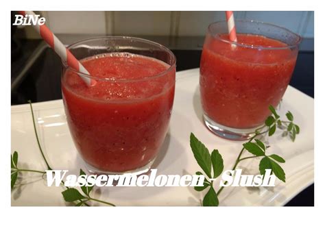 BiNe S WASSERMELONEN SLUSH Rezept Mit Bild Kochbar De