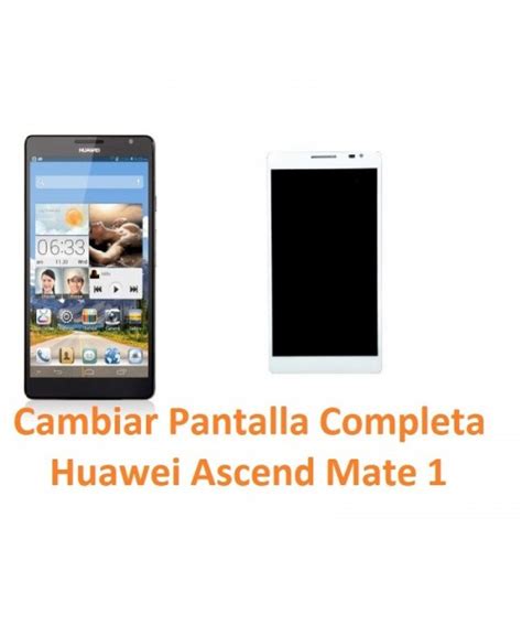 Cambiar Pantalla Completa Huawei Ascend Mate 1 Reparación de Móvil