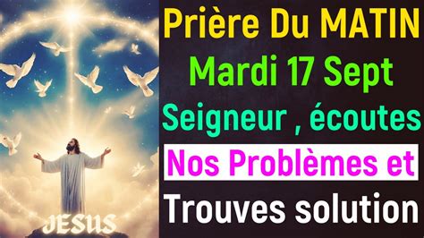 Prière du Matin Mardi 17 Septembre 2024 avec Évangile du Jour et