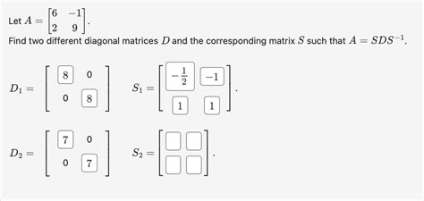 solved let a [62−19] find two different diagonal matrices d
