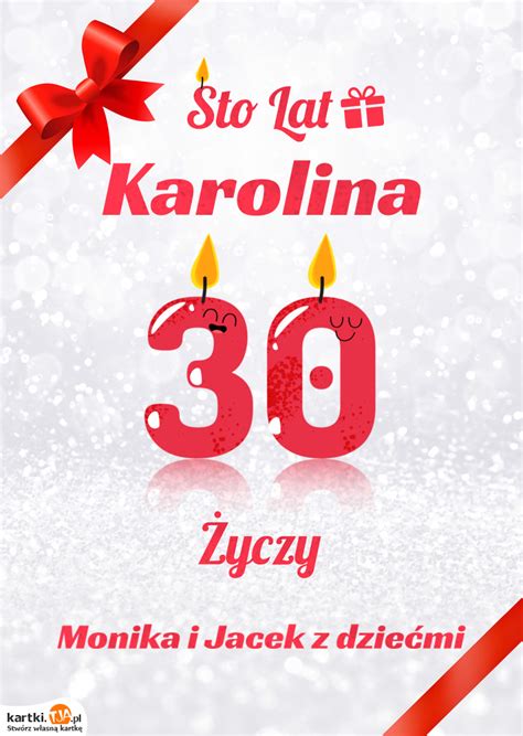 Sto lat Karolina z okazji 30 urodzin Monika i Jacek z dziećmi