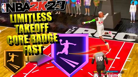 HOW TO MAX OUT LIMITLESS TAKEOFF CORE BADGE FAST IN NBA 2K23 YouTube