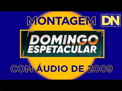 Montagem Vinheta do Domingo Espetacular de 2022 áudio de 2009