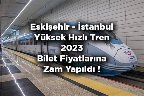Eskişehir İstanbul Yüksek Hızlı Tren 2023 Bilet Fiyatları Listesi