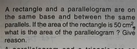 a rectangle and a parallelogram are on the same base and between the same