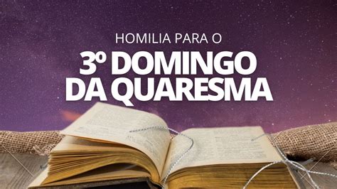 Homilia para o 3º Domingo da Quaresma Evangelho de João 2 13 25 O