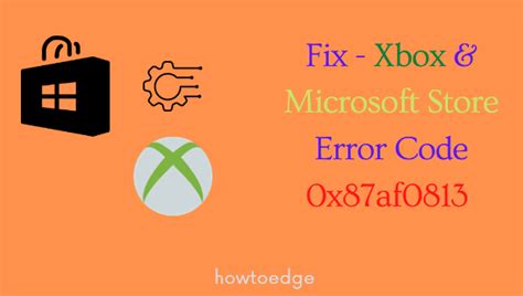 Исправить код ошибки microsoft store 0x87af0813 в windows 11 10 pazd