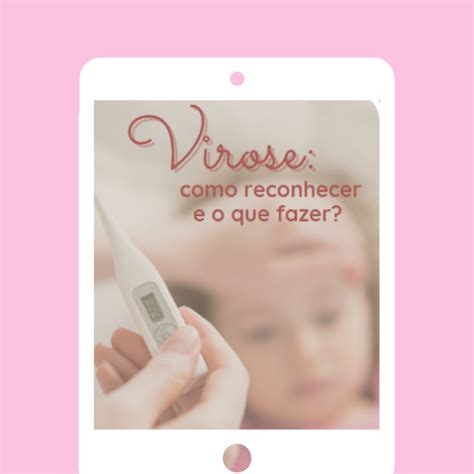 Virose Como Reconhecer E O Que Fazer Dra Carol Pediatra Hotmart