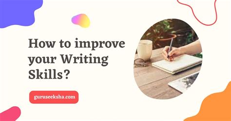 15 Ways To Improve Your Writing Skills GuruSeeksha