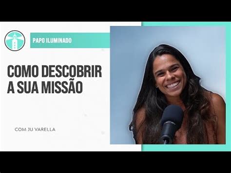 JU VARELLA COMO DESCOBRIR A SUA MISSÃO Projeto Farol Ep 228 YouTube