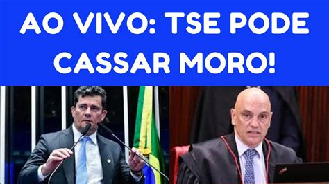 AO VIVO TSE RETOMA JULGAMENTO QUE PODE CASSAR SÉRGIO MORO YouTube