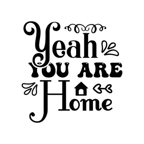 Une Affiche En Noir Et Blanc Qui Dit Ouais Tu Es à La Maison