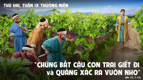 Suy Niệm Lời Chúa Thứ Hai Tuần IX Mùa Thường Niên Mc 12 1 12 Phút