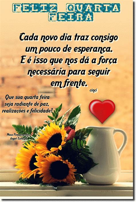 Feliz Quarta Feira Cada novo dia traz consigo um pouco de esperança