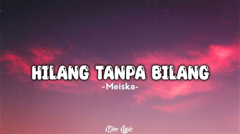 Hilang Tanpa Bilang Meiska Lirik Youtube