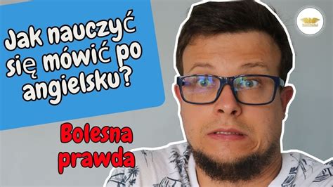 Jak nauczyć się MÓWIĆ PO ANGIELSKU Jeśli posłuchasz zaczniesz MÓWIĆ