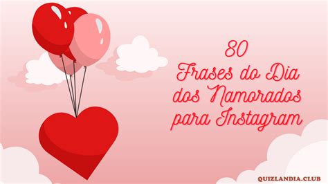 80 Frases Do Dia Dos Namorados Para Instagram