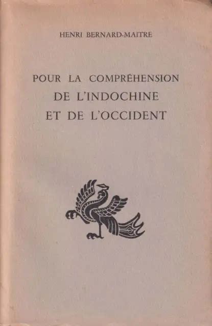 Henri Bernard Maitre Pour La Comprehension De L Indochine Et De L