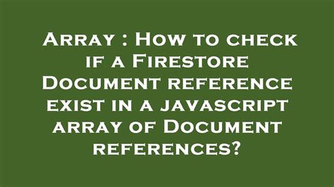 Array How To Check If A Firestore Document Reference Exist In A