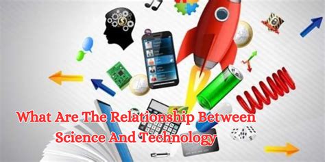 What Are The Relationship Between Science And Technology