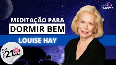 Meditação guiada para domir bem Louise Hay Escute por 21 dias YouTube