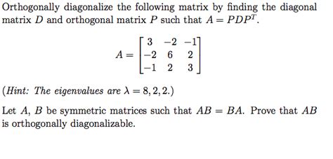 solved orthogonally diagonalize the following matrix by