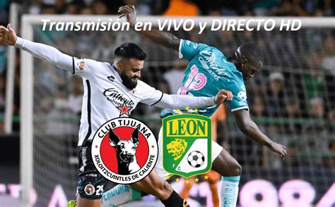 Tijuana vs León Transmisión en VIVO y DIRECTO HD