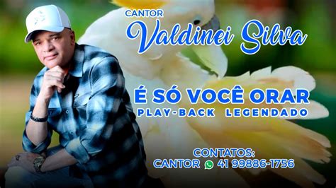 CANTOR VALDINEI SILVA É SÓ VOCÊ ORAR PLAY BACK LEGENDADO YouTube