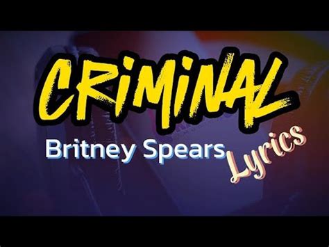 Britney Spears Criminal Lyrics YouTube