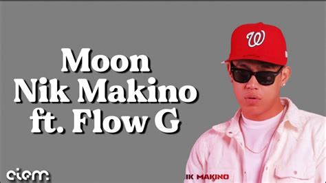 Nik Makino Moon Lyrics Ft Flow G San Ka Punta Youtube