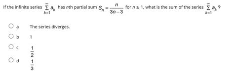 solved if the infinite series ∑k 1∞ak has nth partial sum