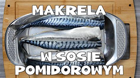 Konserwa Rybna Makrela W Sosie Pomidorowym YouTube