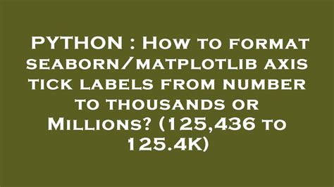 PYTHON How To Format Seaborn Matplotlib Axis Tick Labels From Number