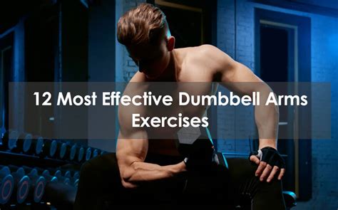12 Most Effective Dumbbell Arms Exercises