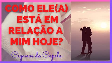TAROT COMO ELE A ESTÁ EM RELAÇÃO A MIM HOJE Pensou em mim YouTube